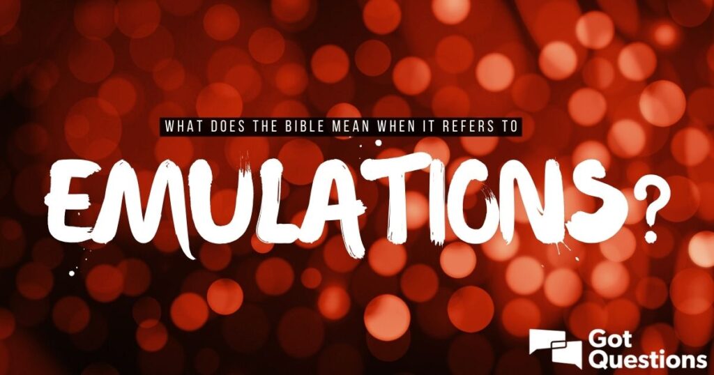 What Does Emulations Mean In The Bible - Bible Wisdom Hub